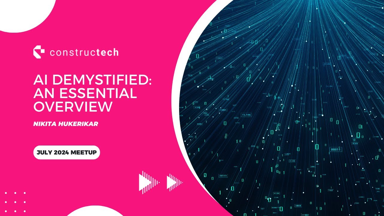 AI Demystified: An Essential Overview | Constructech London July 2024 Meetup - YouTube