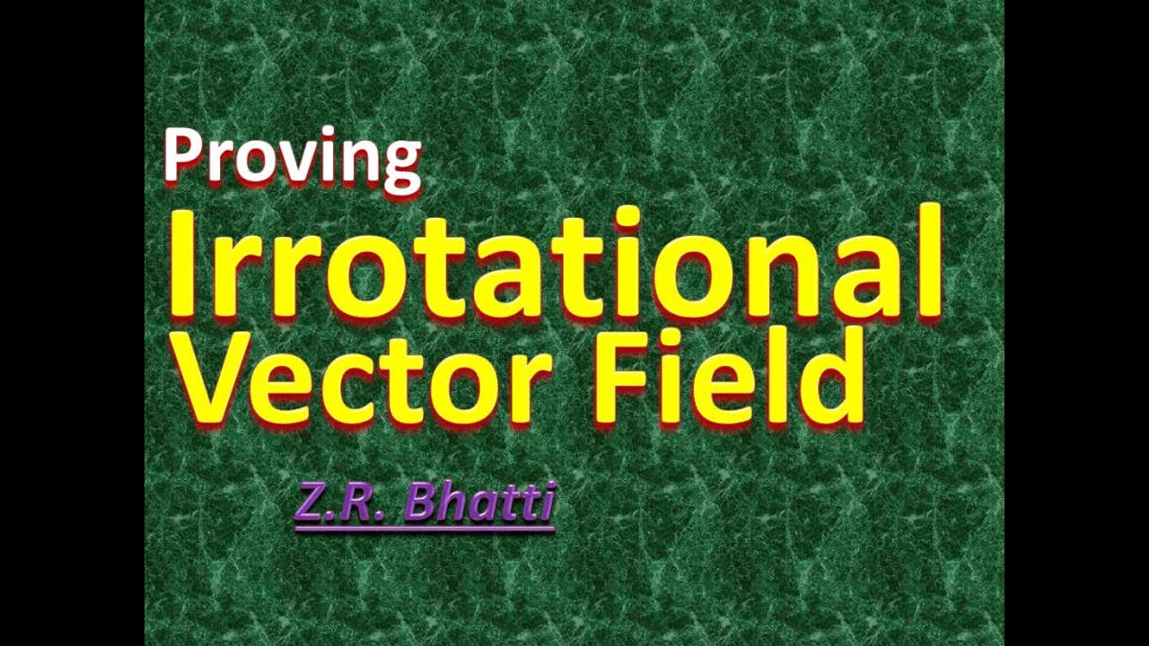 Proving Irrotational Vector Field - YouTube