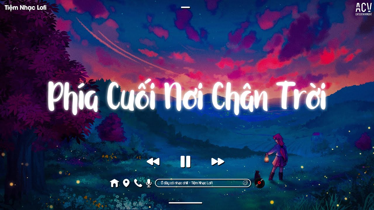 Nhạc Chill TikTok - Những Bản Lofi Việt Nhẹ Nhàng Cực Chill - Nhạc Lofi ...