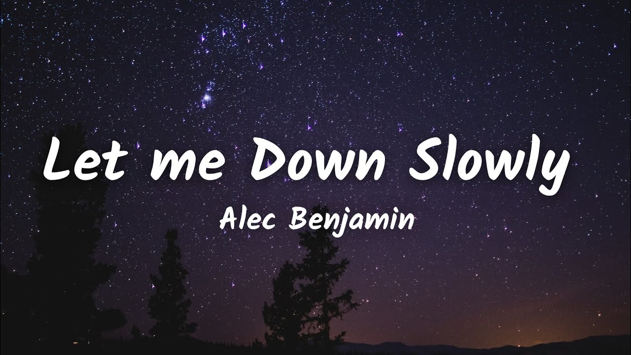 Alec Benjamin - Let Me Down Slowly (Lyrics) - YouTube