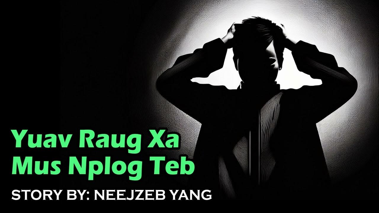 Neejzeb Yaj - Dab Neeg Hmoob - Yuav Raug Xa Mus Nplog Teb [03.17.2025] - YouTube