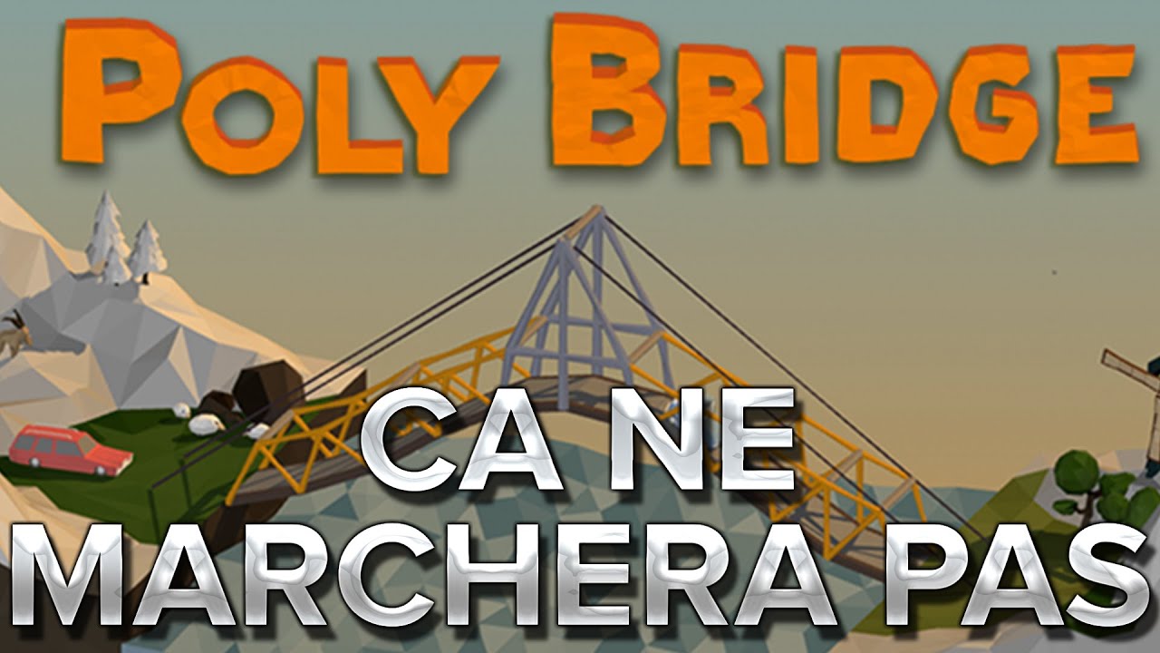 Poly Bridge #29 : CA NE MARCHERA PAS - YouTube