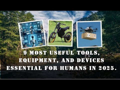 9 most useful tools, equipment, and devices essential for humans in ...