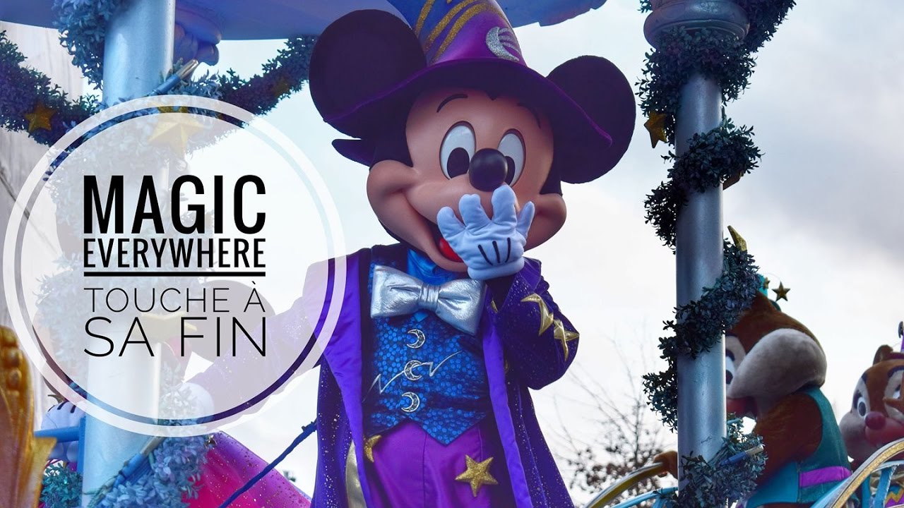 MAGIC EVERYWHERE - Touche à sa fin - Disney Magic On Parade - YouTube