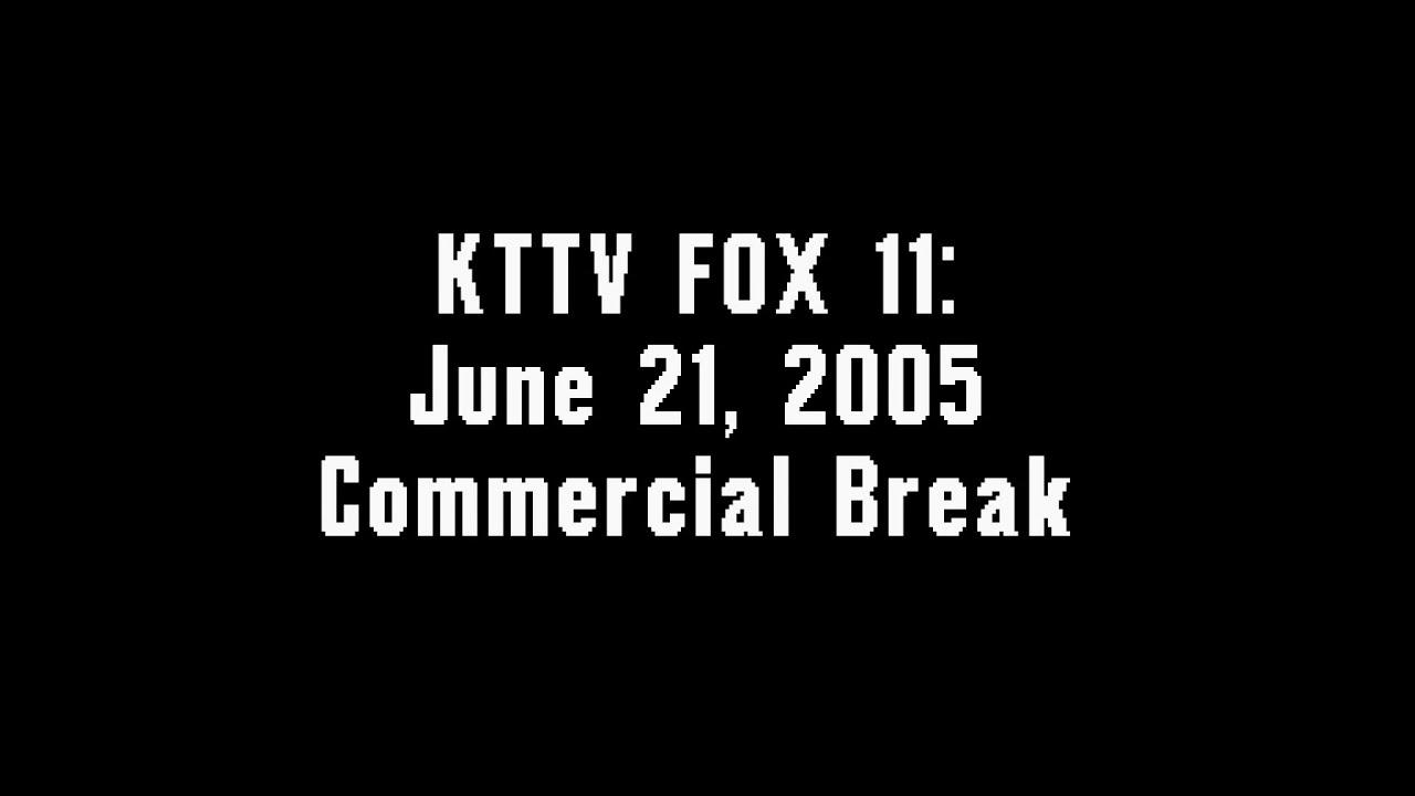 KTTV FOX 11: June 21, 2005 Commercial Break - YouTube