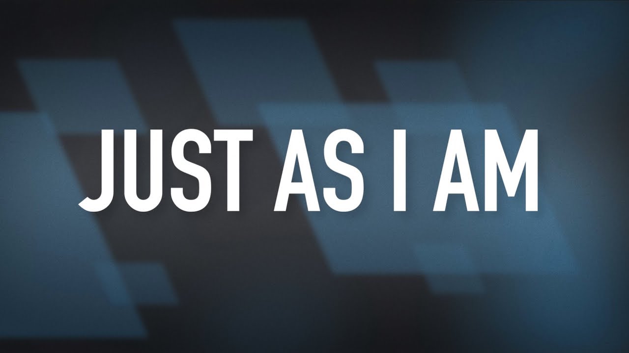 Just As I Am [Lyric Video] - Brian Doerksen - YouTube