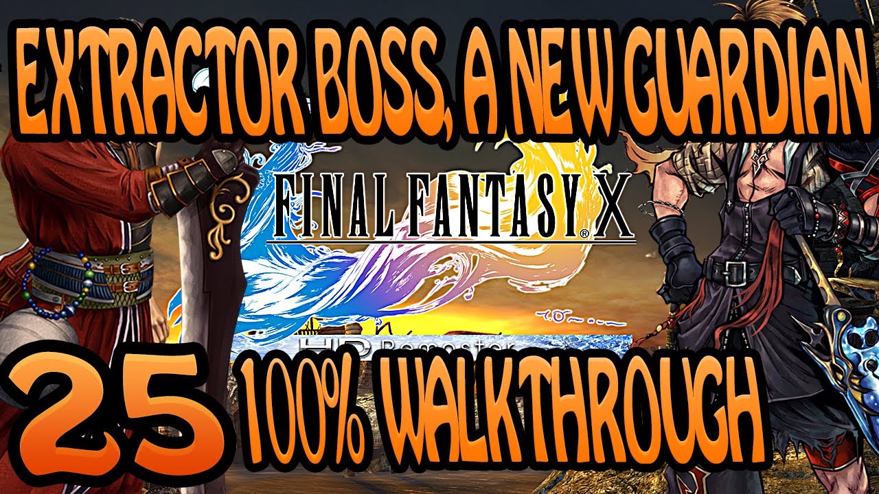 FFX HD REMASTER 100% Walkthrough - Maxing Stats - EP25 - EXTRACTOR BOSS ...