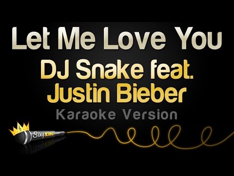 DJ Snake ft. Justin Bieber - Let Me Love You (Karaoke Version)