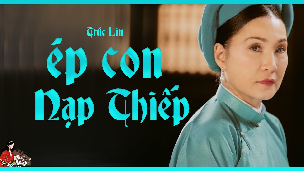 [HAY] - Truyện làng quê Việt Nam xưa ÉP CON NẠP THIẾP |Trúc Lin| Kênh ...