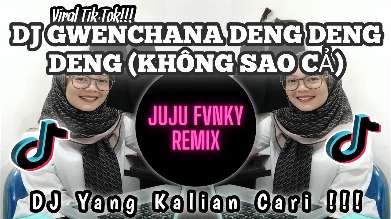 DJ GWENCHANA DENG DENG DENG DANCE REMIX KHÔNG SAO CẢ VIRAL TIK TOK ...
