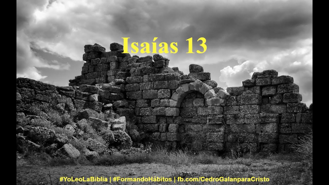 Isaías 13 – El que anuncia castigo, pero también declara las promesas ...