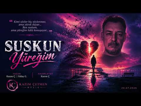 Suskun Yüreğim... 