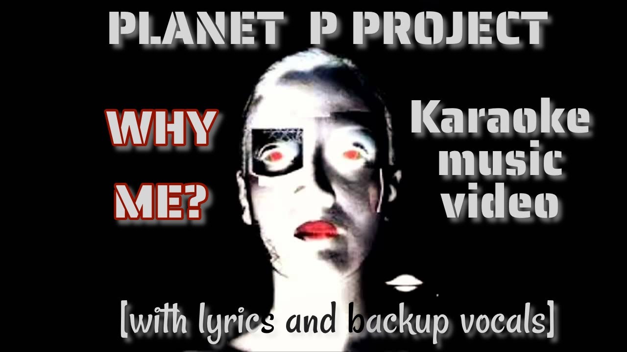 Planet P Why Me? Karaoke [with lyrics and backup vocals] - YouTube