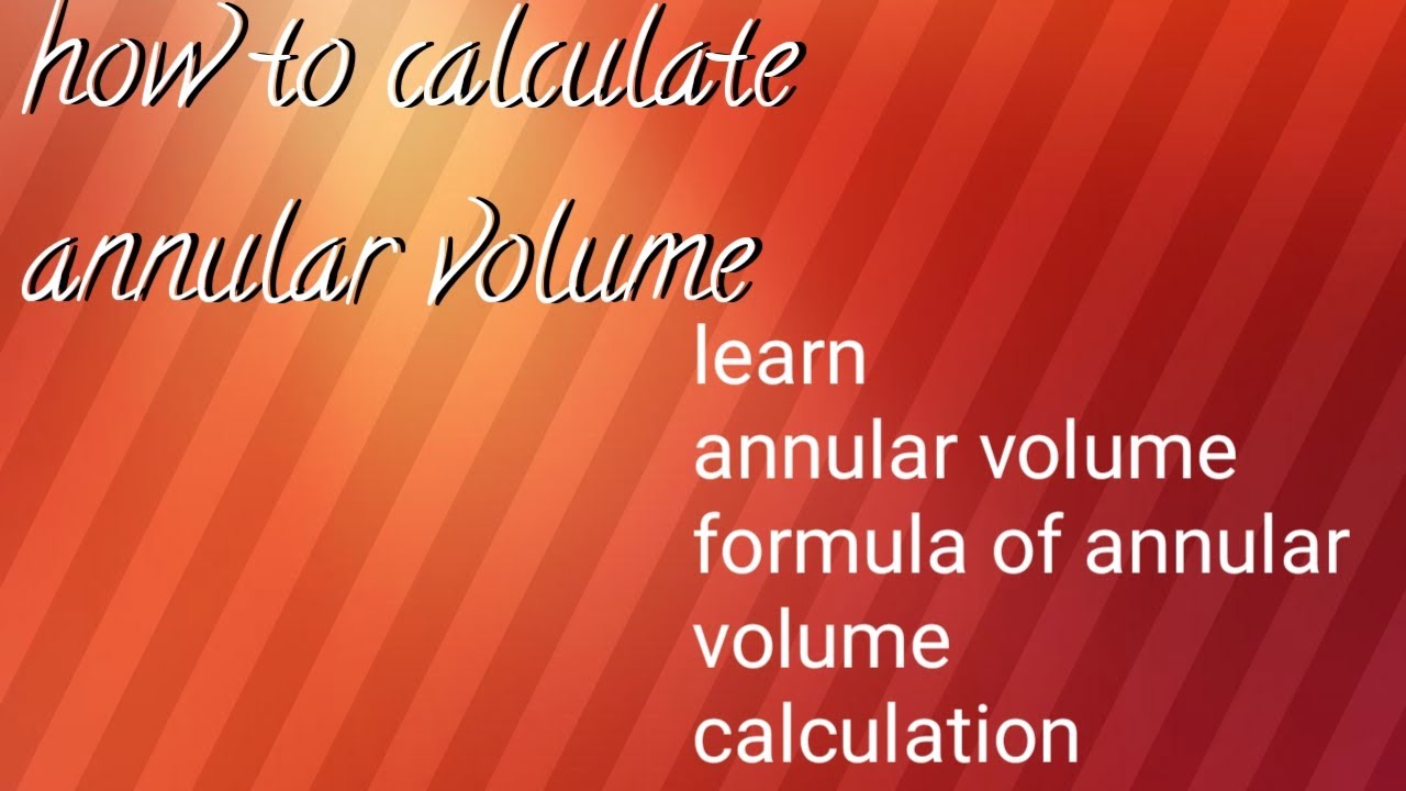 How to calculate Annular volume - YouTube