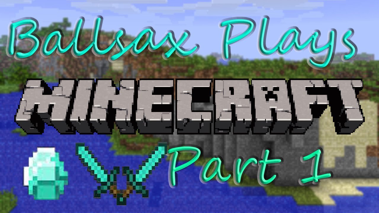 BALLSAX PLAY'S PLAYSTATION 3 MINECRAFT PART 1 - YouTube