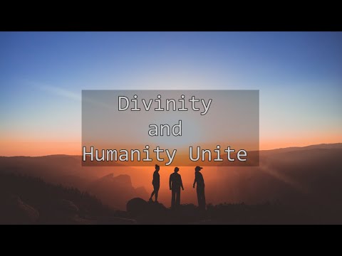 Divinity and Humanity Unite. - YouTube