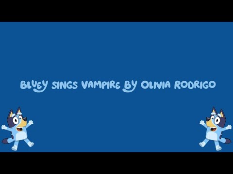 Bluey sings Vampire By Olivia Rodrigo - YouTube