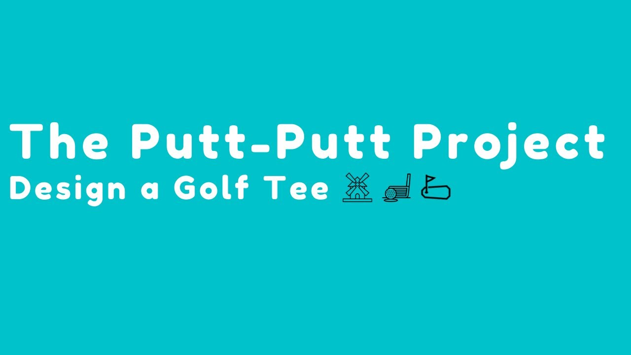 The Putt-Putt Project: Design a Mini-Golf Tee - YouTube