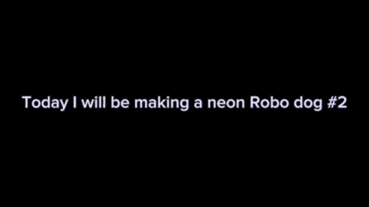 Making Neon Robo Dog 2 YouTube making-neon-robo-dog-2-youtube