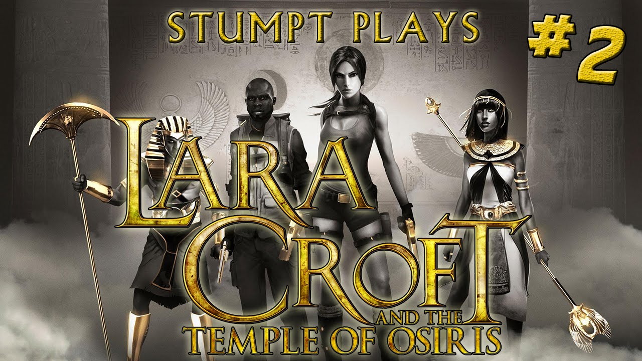 Stumpt Plays - Lara Croft and the Temple of Osiris - #2 - Mummies with ...