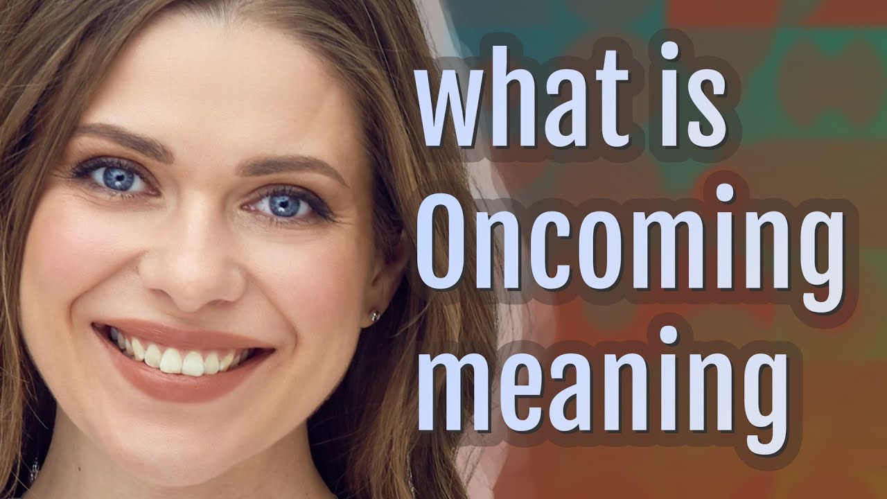 Oncoming | meaning of Oncoming - YouTube