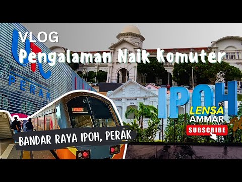 PENGALAMAN NAIK TREN KTM KOMUTER | Daripada Taiping - UTC Ipoh | IPOH ...