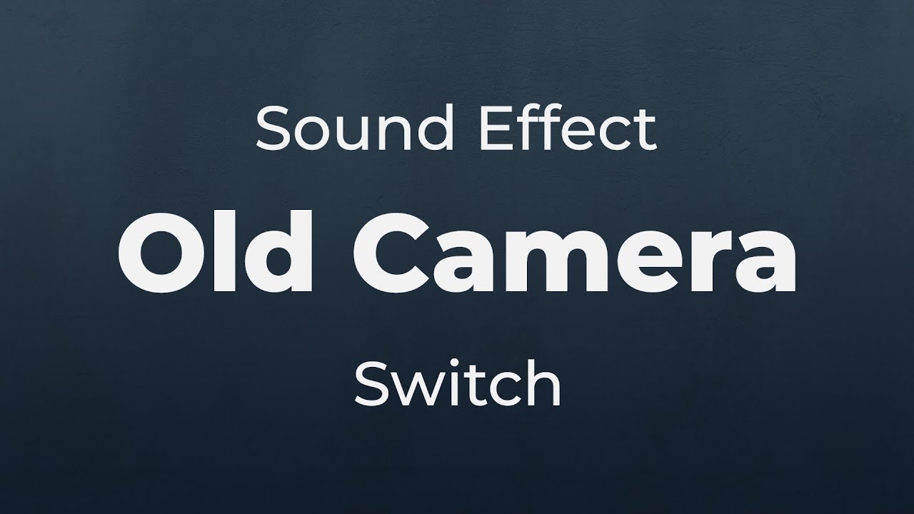 Old Camera Switch On Sound Effect | SFX Free for Non-Profit Projects ...