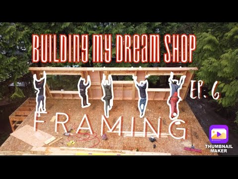 Building My Dream Shop Ep. 6 "Framing" - YouTube