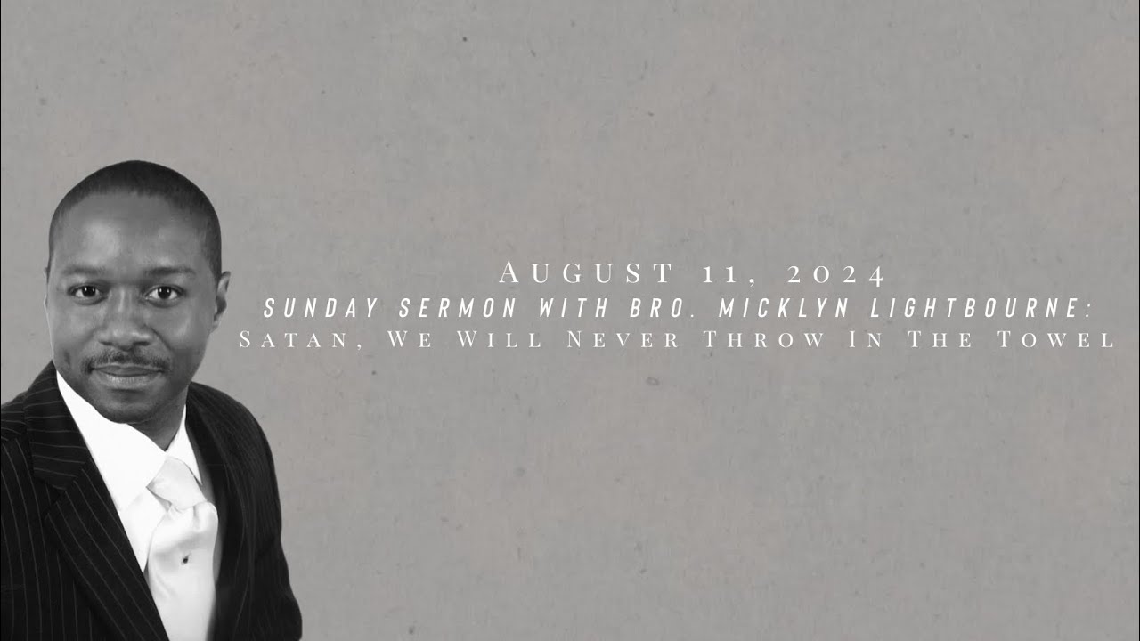 Sunday Sermon with Bro. Micklyn Lightbourne: Satan, We Will Never Throw ...