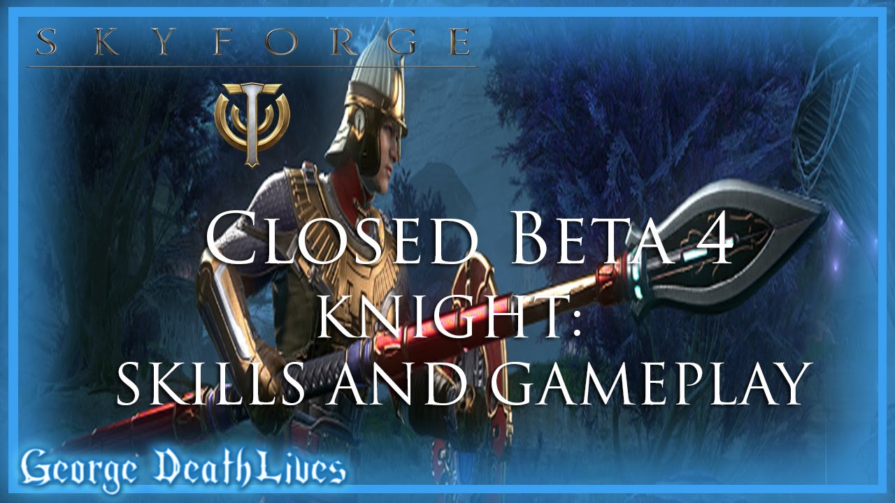 Skyforge CBT4 - Knight Skills Rundown and Gameplay - YouTube