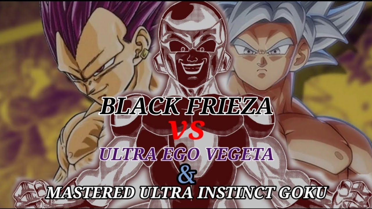 Black Frieza vs Ultra Ego Vegeta and Mastered Ultra Instinct Goku ...