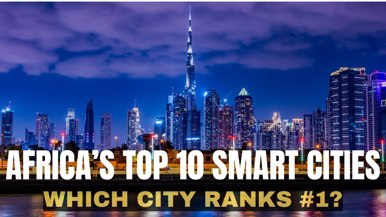 10 African Cities That Will Dominate the Future of Technology - YouTube