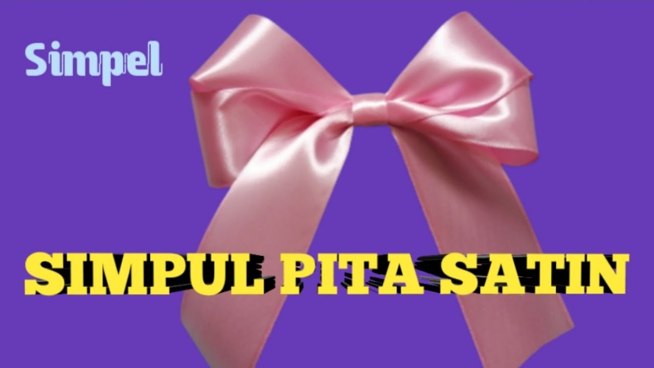 TUTORIAL || MEMBUAT SIMPUL PITA SATIN - YouTube
