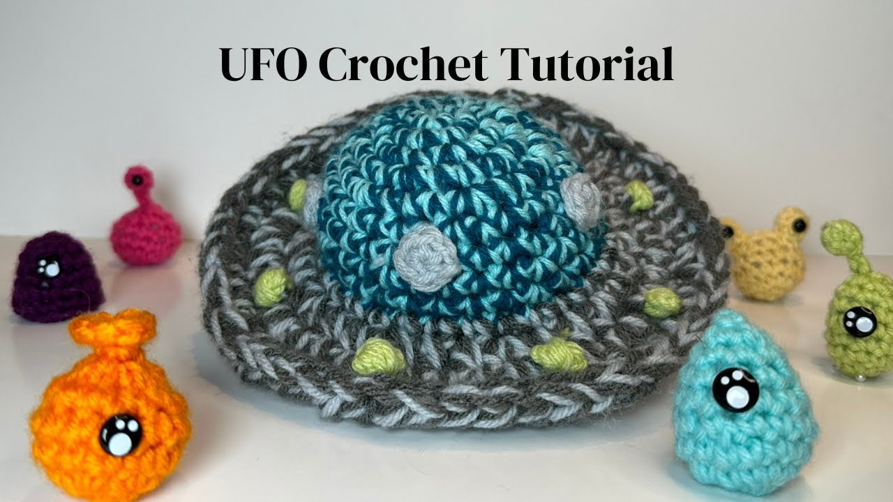 Crochet UFO Tutorial [Step-by-Step] - YouTube