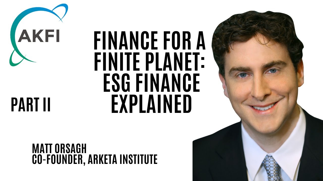 Finance for a Finite Planet: ESG Finance Explained - Part II - YouTube