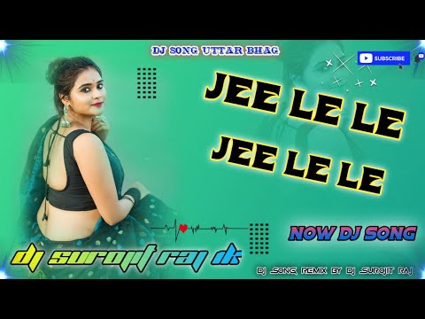 😈Jee le le Jee le le💥 Dj Song Remix By Dj Surojit Raj - YouTube