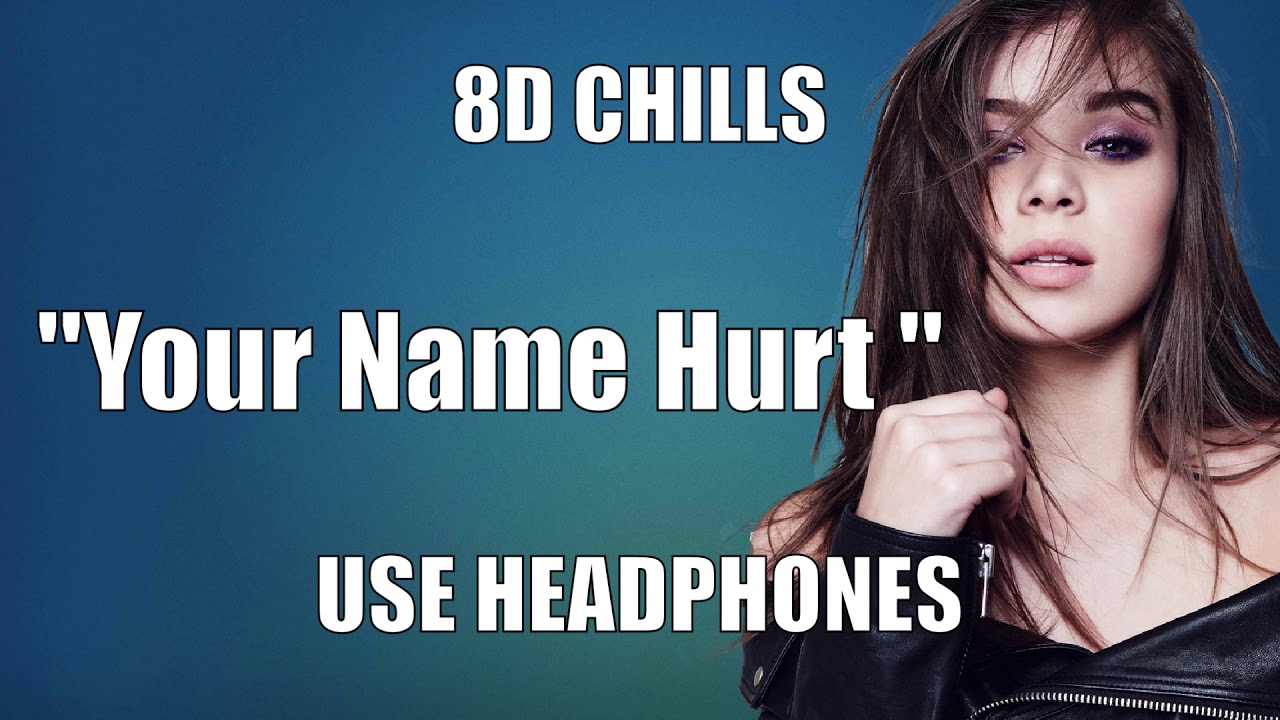 Hailee Steinfeld - Your Name Hurt (8D AUDIO) 🎧 - YouTube Music