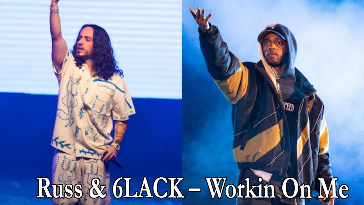 Russ & 6LACK – Workin On Me Lyrics - YouTube
