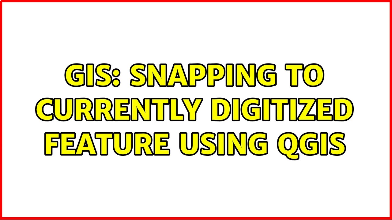 GIS: Snapping to currently digitized feature using QGIS (2 Solutions ...