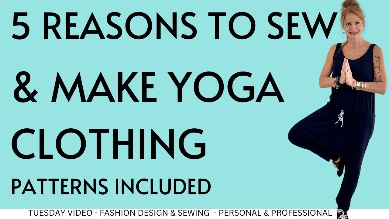 5 Reasons to sew & make yoga clothing pattern included - YouTube