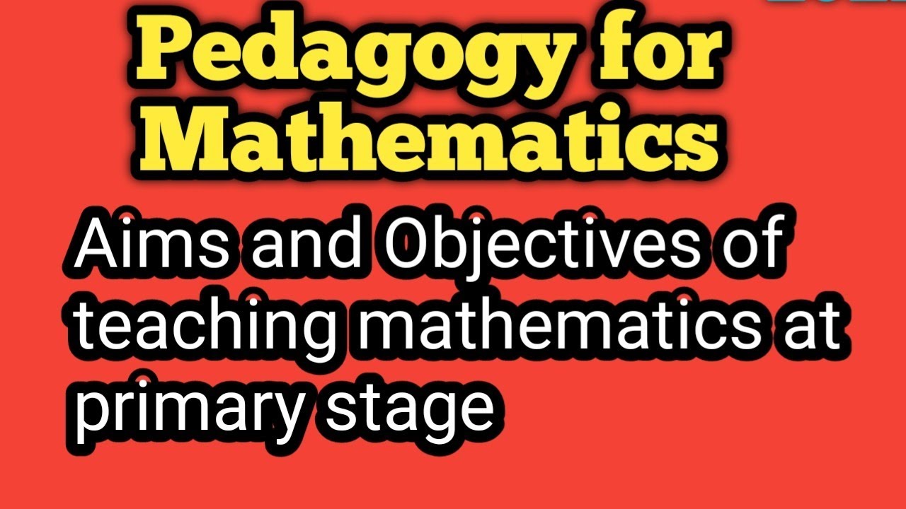 Math Pedagogy/Aims and objectives of teaching mathematics at primary ...