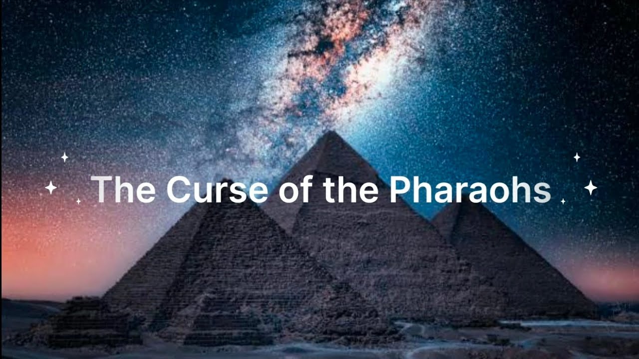 The Curse of the Pharaohs: Unraveling the Mysteries of Ancient Egypt ...