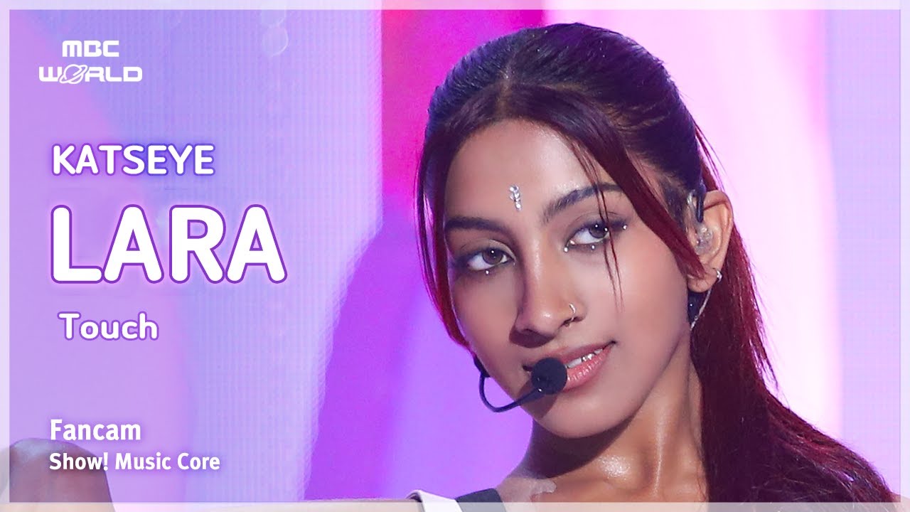 💞[#MusicCoreFancam] KATSEYE LARA– Touch | Show! Music Core #KATSEYE ...