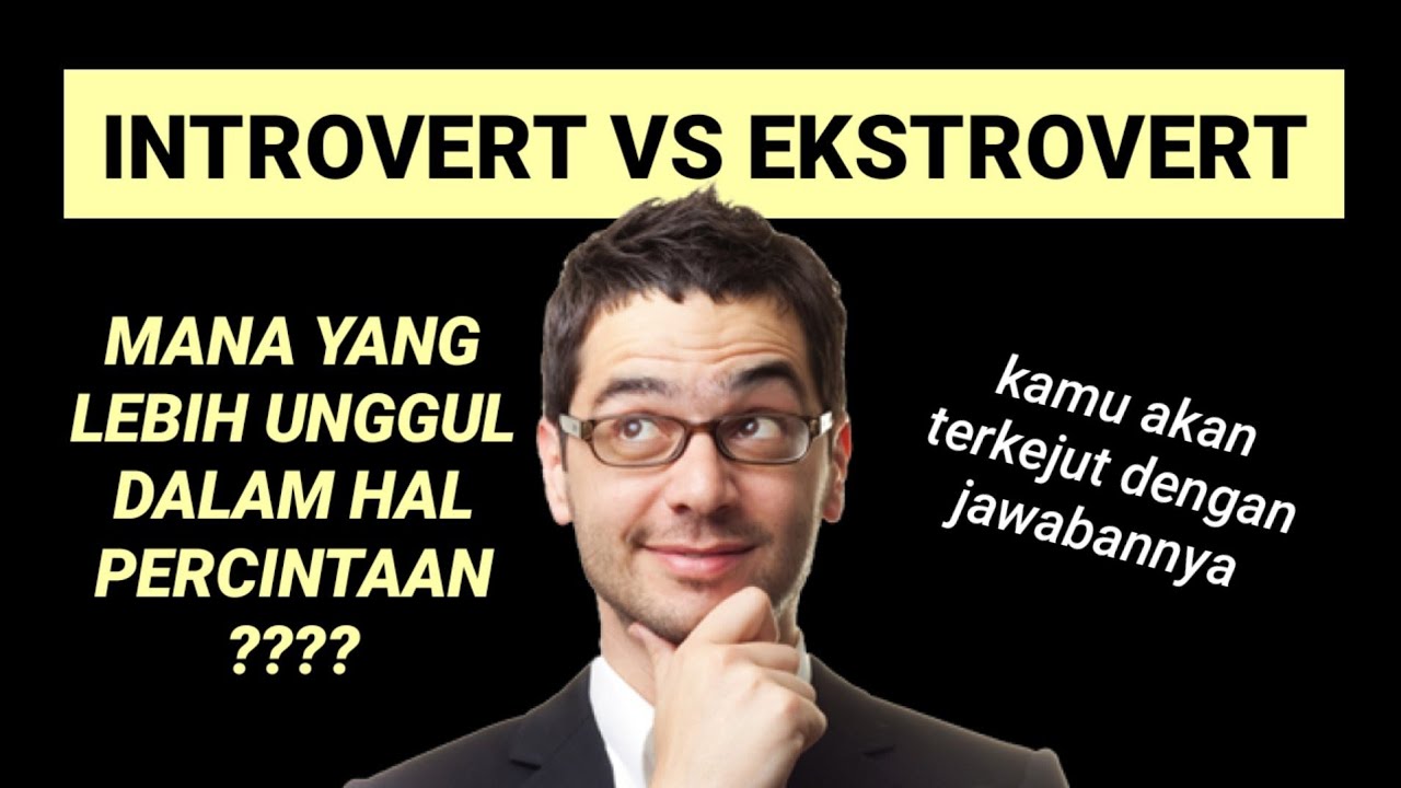 INTROVERT Vs EKSTROVERT, mana yang unggul dalam hal percintaan? - YouTube
