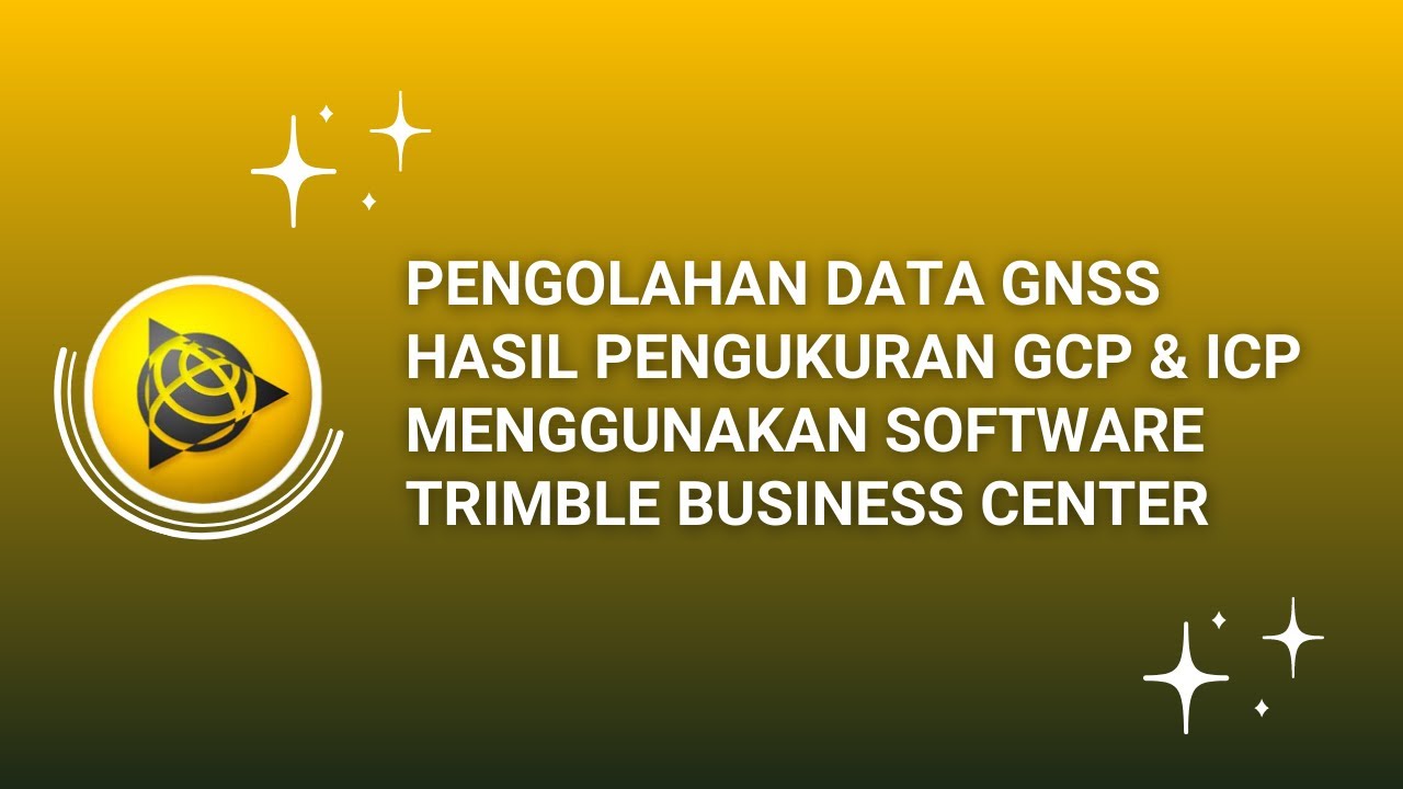 Pengolahan Data GNSS Pengukuran GCP & ICP Menggunakan Software Trimble ...
