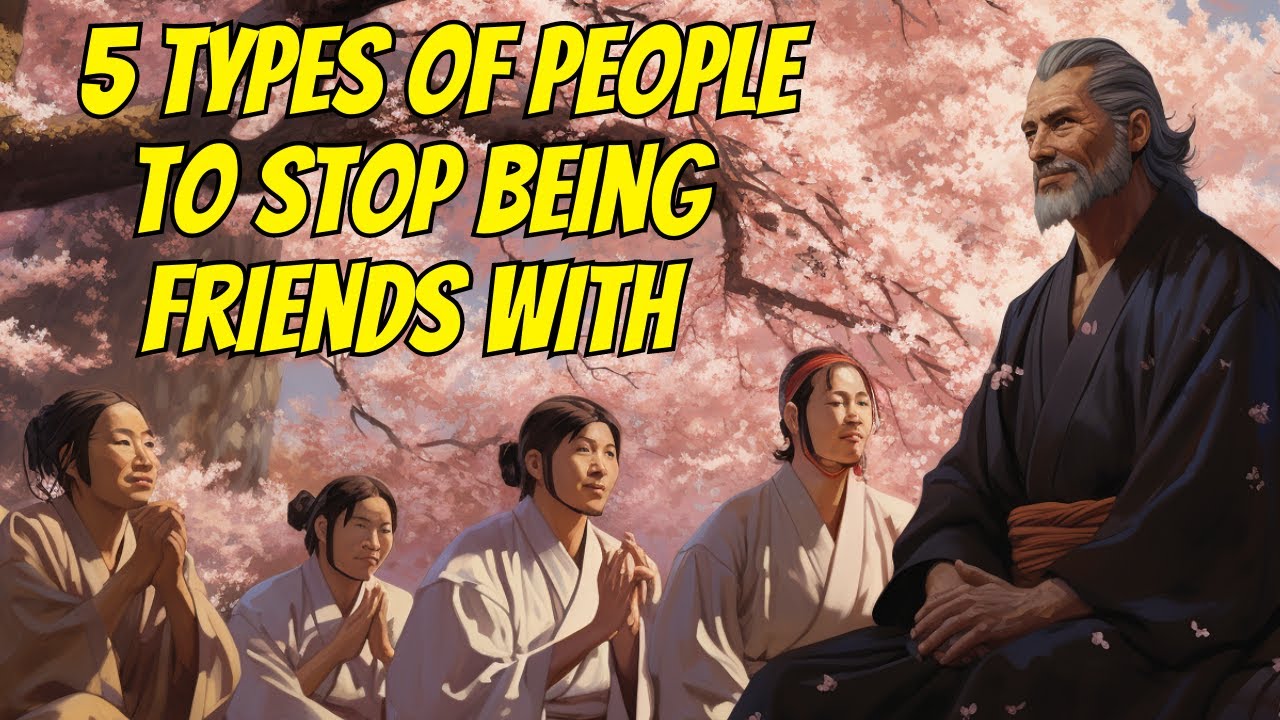 5 Types of People to Stop Being Friends With | A Zen Story - YouTube