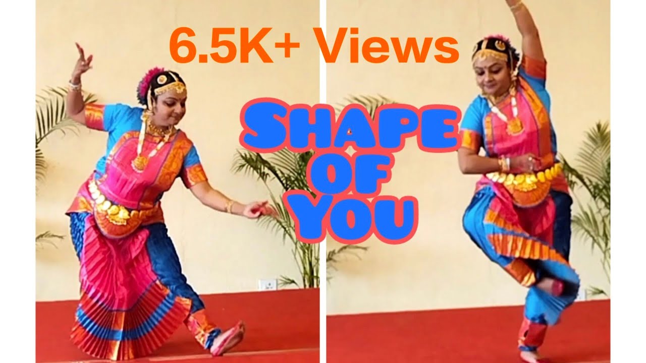 Shape of You | Indian Raga | Classical Dance Cover | Bharathanatyam ...