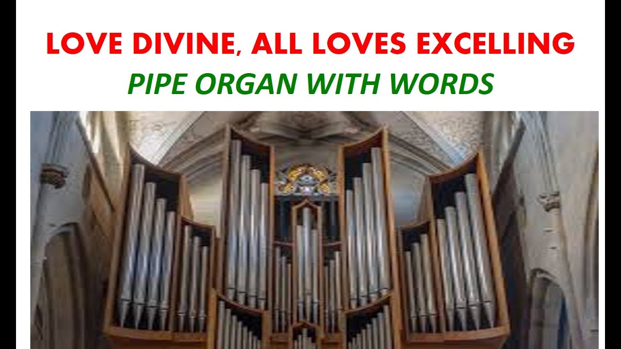 Love Divine, All Loves Excelling (Pipe Organ Sing-Along With Words ...