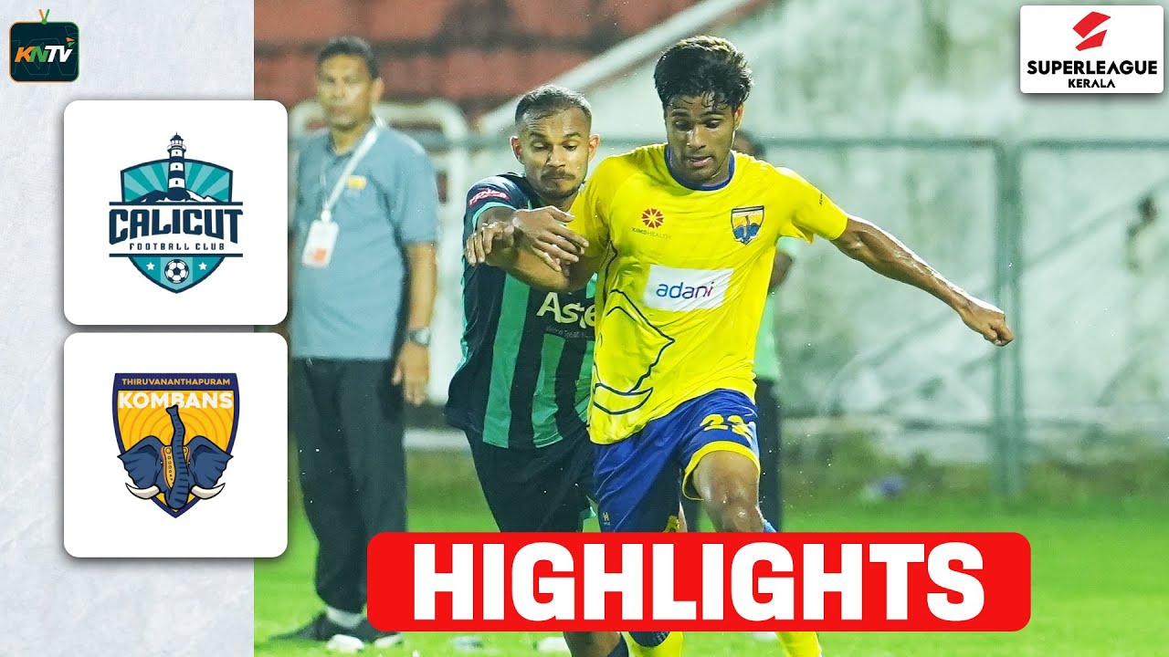 Calicut FC vs Thiruvananthapuram Kombans FC | Super League Kerala 2024 ...
