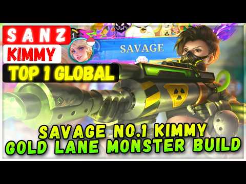 SAVAGE No.1 Kimmy Gold Lane Monster Build [ Top 1 Global Kimmy ] S A N Z - Mobile Legends Build